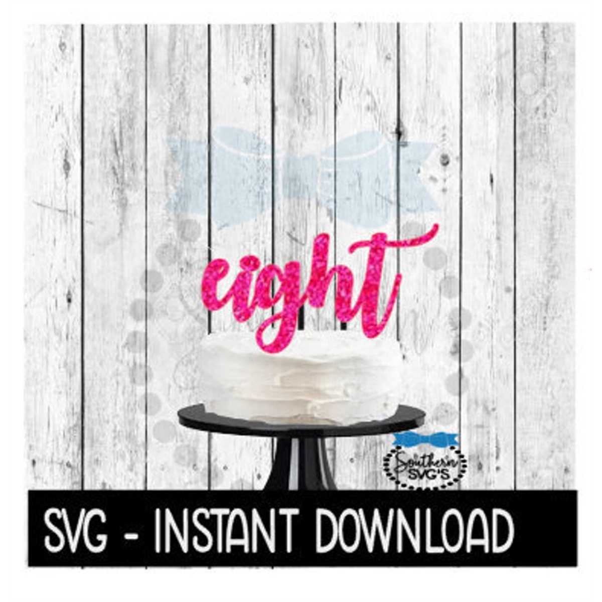 Cake Topper SVG File, Eight 8th Birthday Cake Topper SVG, In | Inspire ...