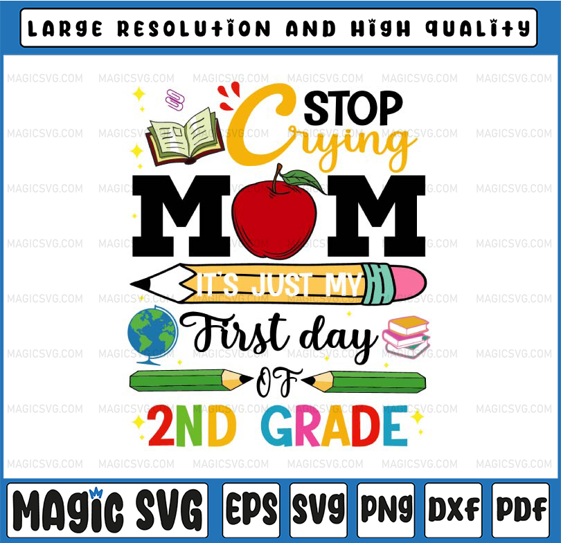 Stop Crying Mom It's Just My First Day Of 2nd Grade, 2nd Gra | Inspire ...