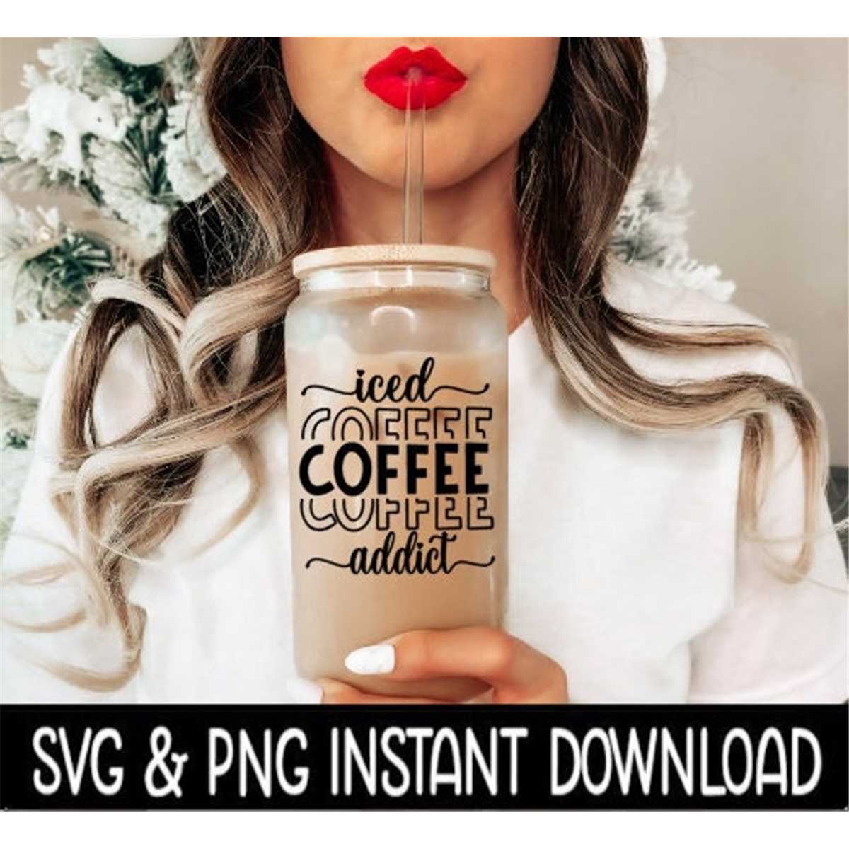 Iced Coffee SVG, Iced Coffee Addict Stacked PnG Coffee SVG, - Inspire ...