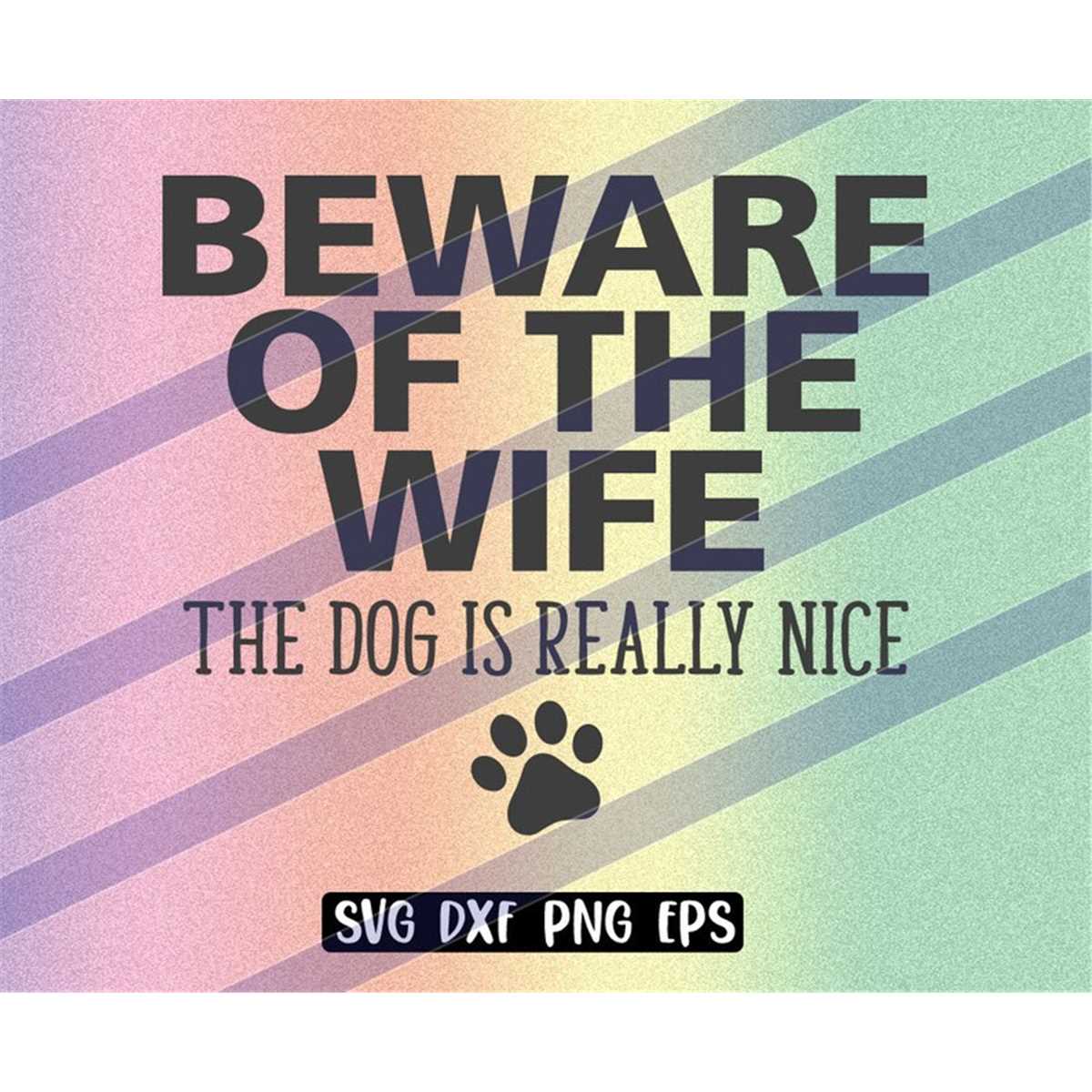Beware the Wife, Dog is really nice svg dxf png eps fun door | Inspire ...