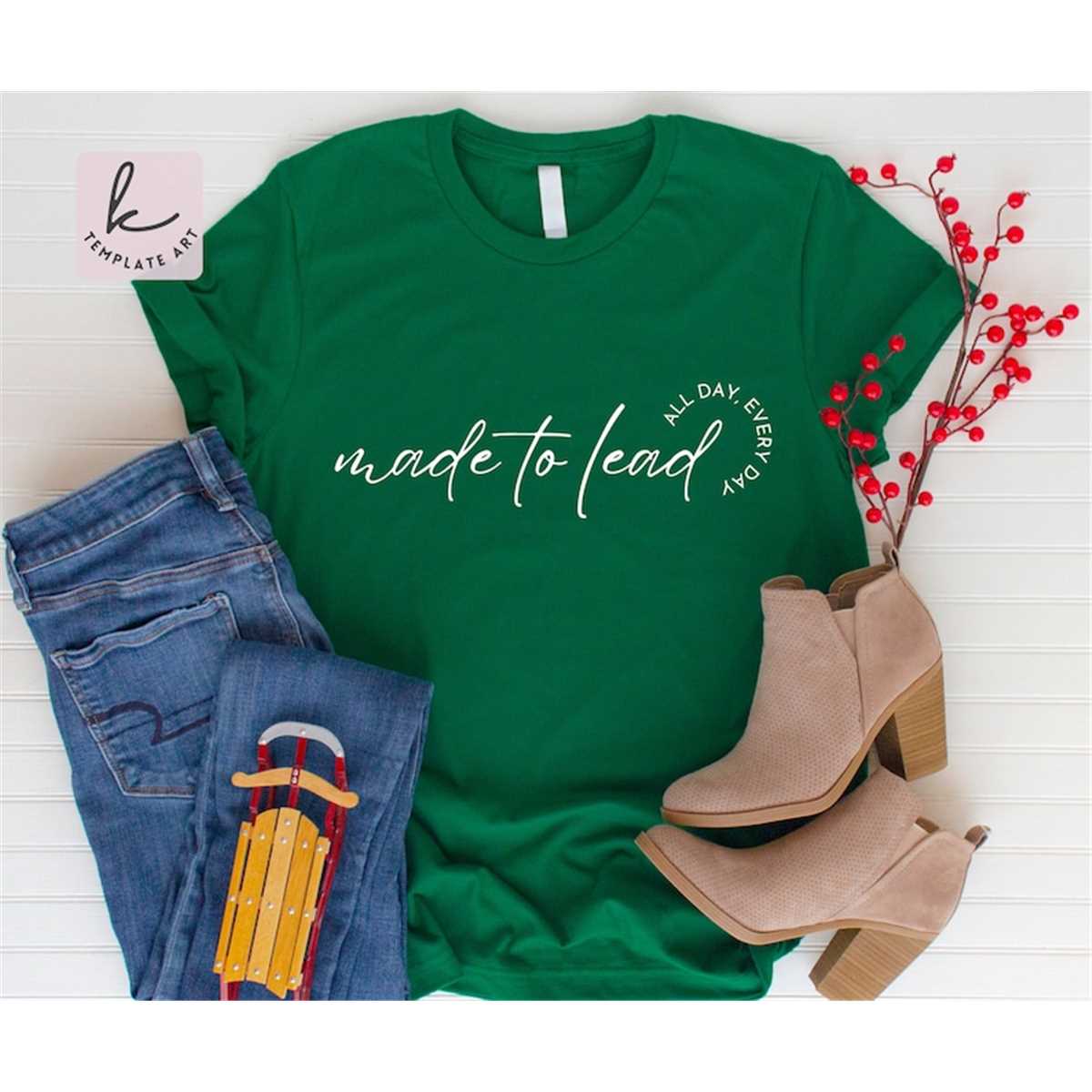Aesthetic Made to Lead All Day Every Day Svg File for Shirt - Inspire Uplift
