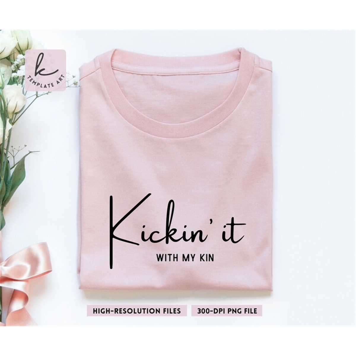 Handwritten Quote Kickin it with my Kin Shirt Svg File, Fami | Inspire ...