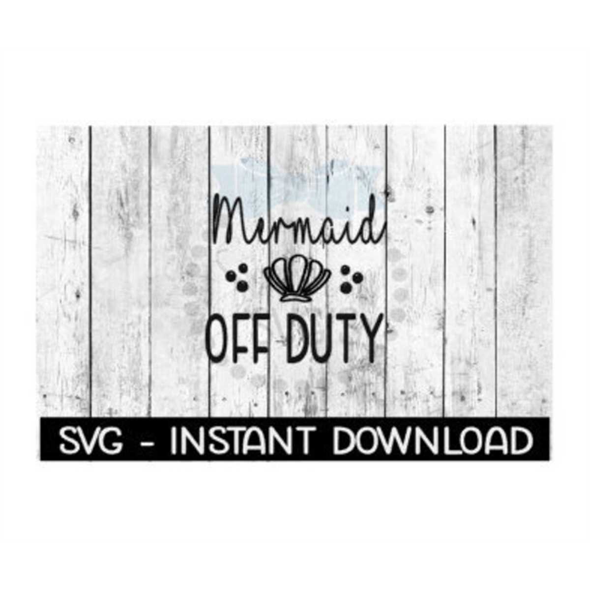 Mermaid Off Duty SVG, SVG Files, Instant Download, Cricut Cu - Inspire ...