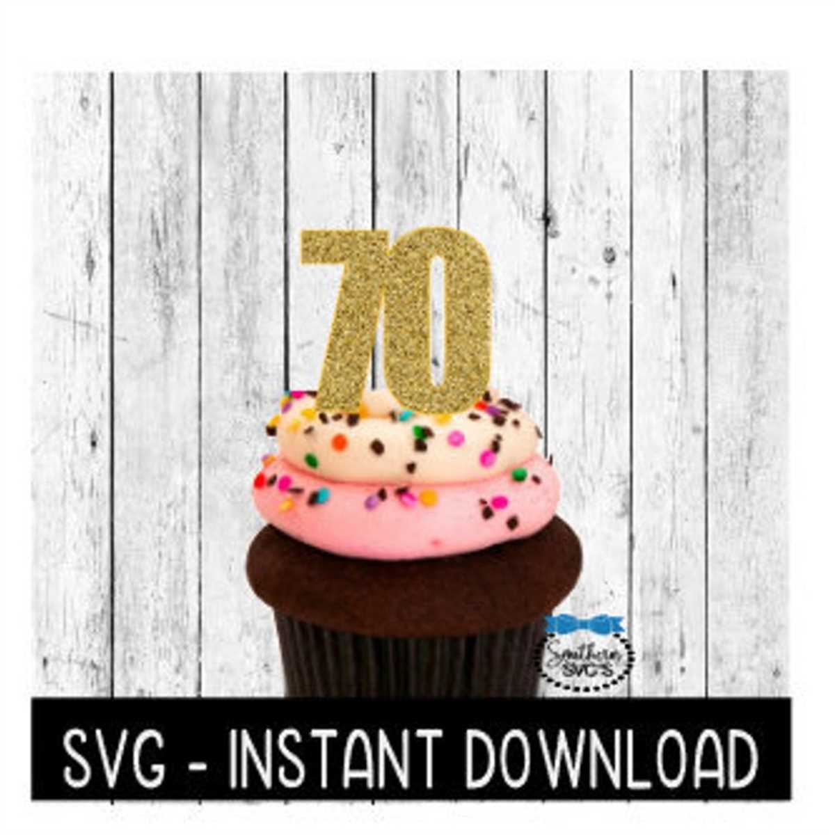 Cake Topper SVG File, 70 Birthday Cupcake Topper SVG, 70th | Inspire Uplift
