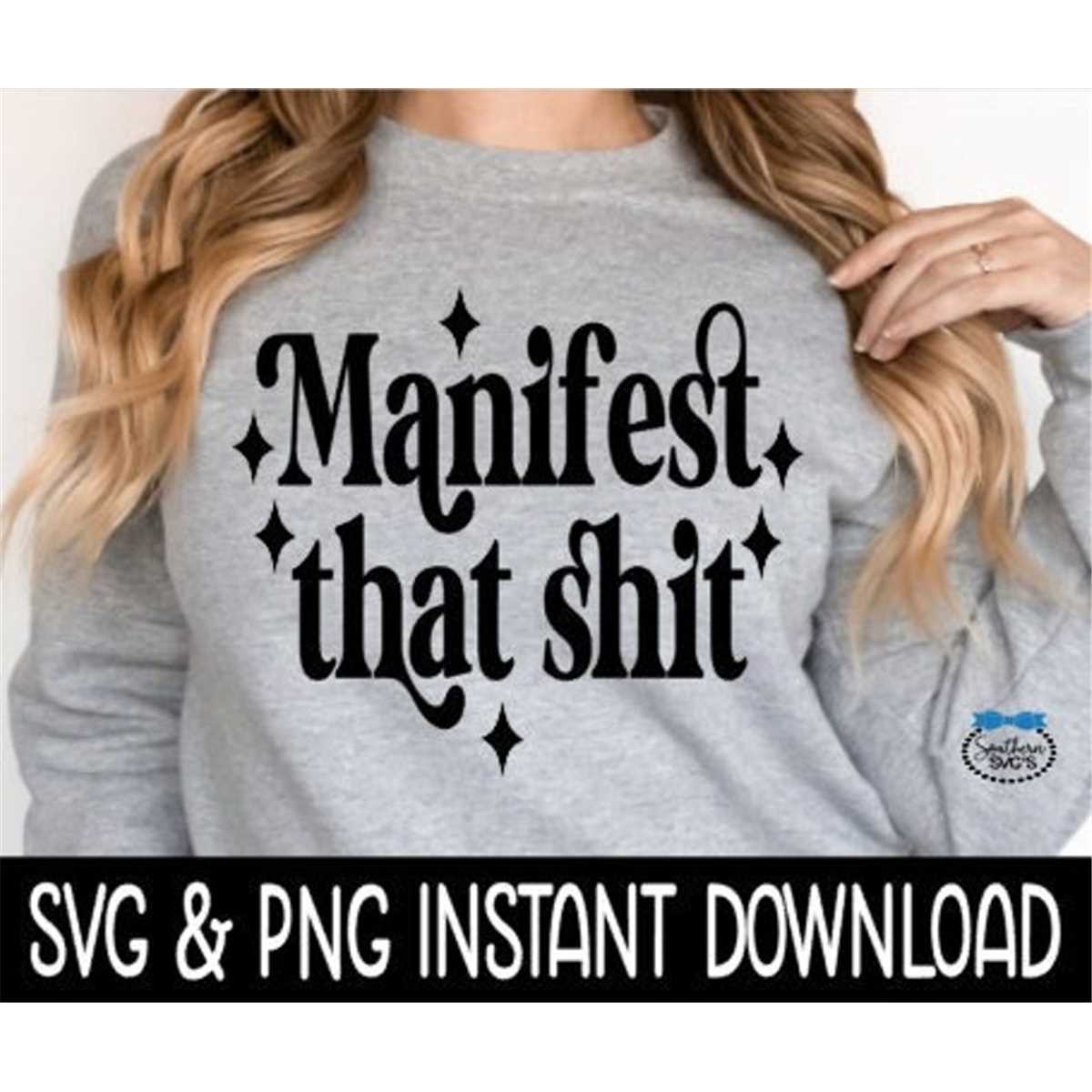 Manifest That Shit SVG, PNG Sweatshirt SVG Files, Tee Shirt - Inspire ...