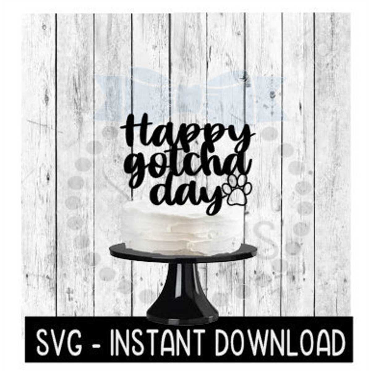 Cake Topper SVG File, Happy Gotcha Day Doggy Cupcake Topper | Inspire ...