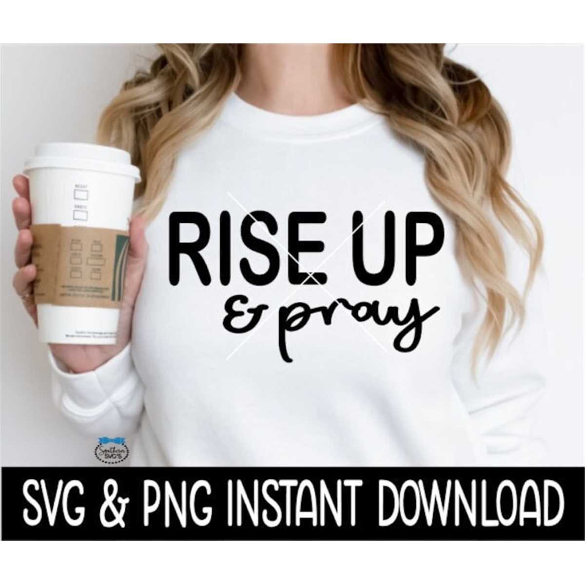 Rise Up And Pray SVG, PNG, Inspirational Quote SvG, Instant - Inspire ...