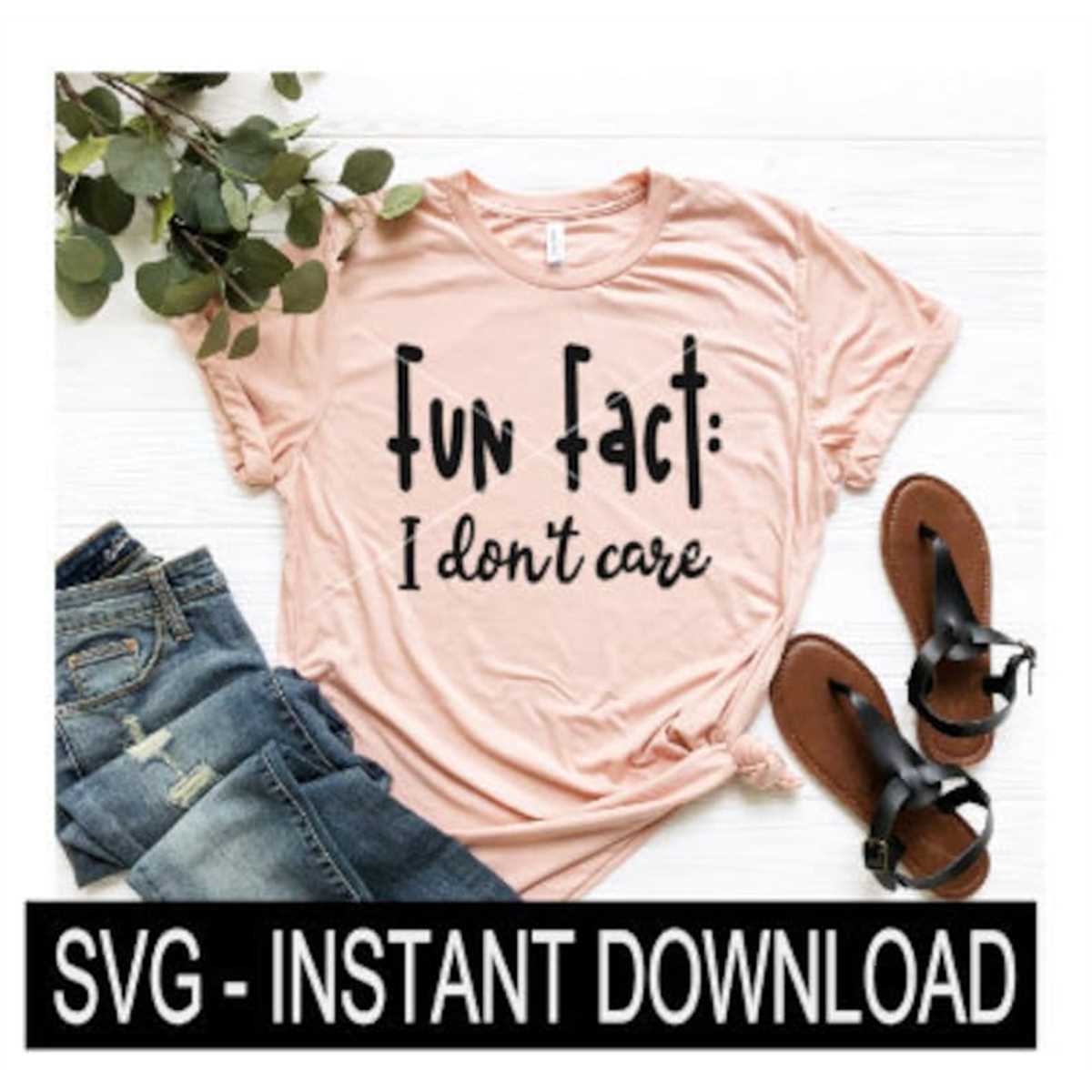 Fun Fact I Don't Care SVG, Tee Shirt SVG File, Tee SVG, Inst - Inspire ...