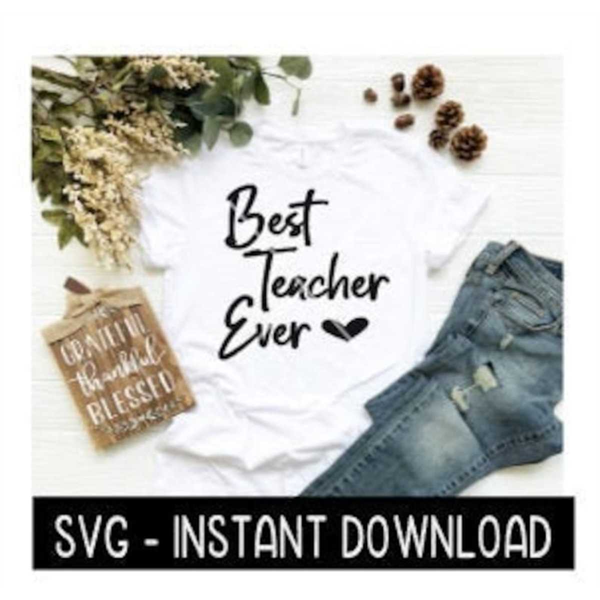 Best Teacher Ever With Heart, Teacher Appreciation SVG Files | Inspire ...