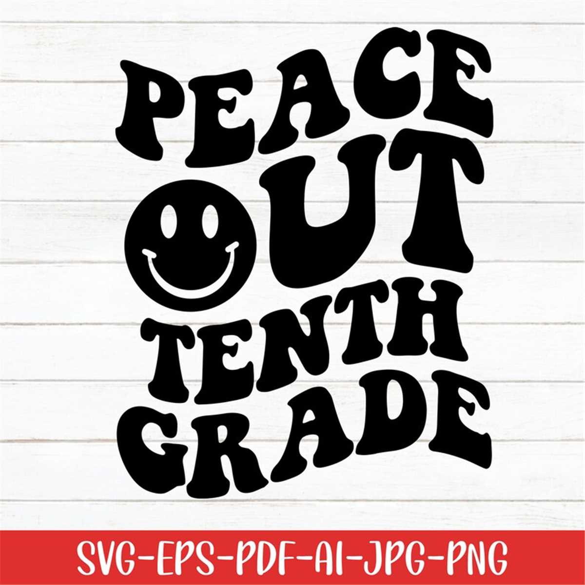Peace Out Tenth Grade Svg, Kindergarten Svg, School Svg, Dig - Inspire ...
