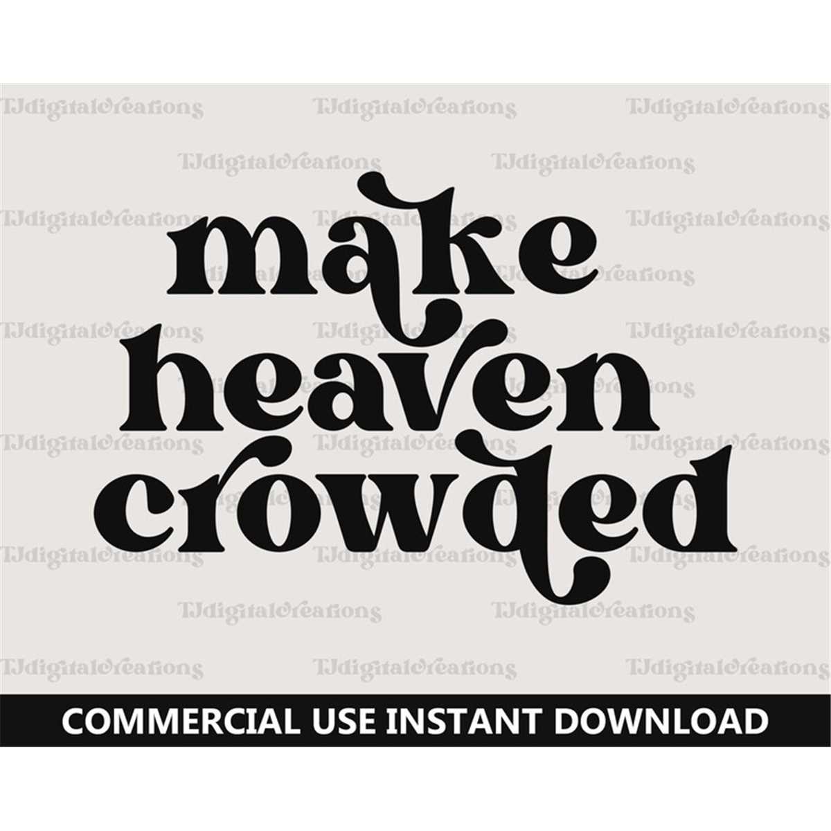 Make Heaven Crowded Svg, Inspirational Svg, Digital Download | Inspire ...