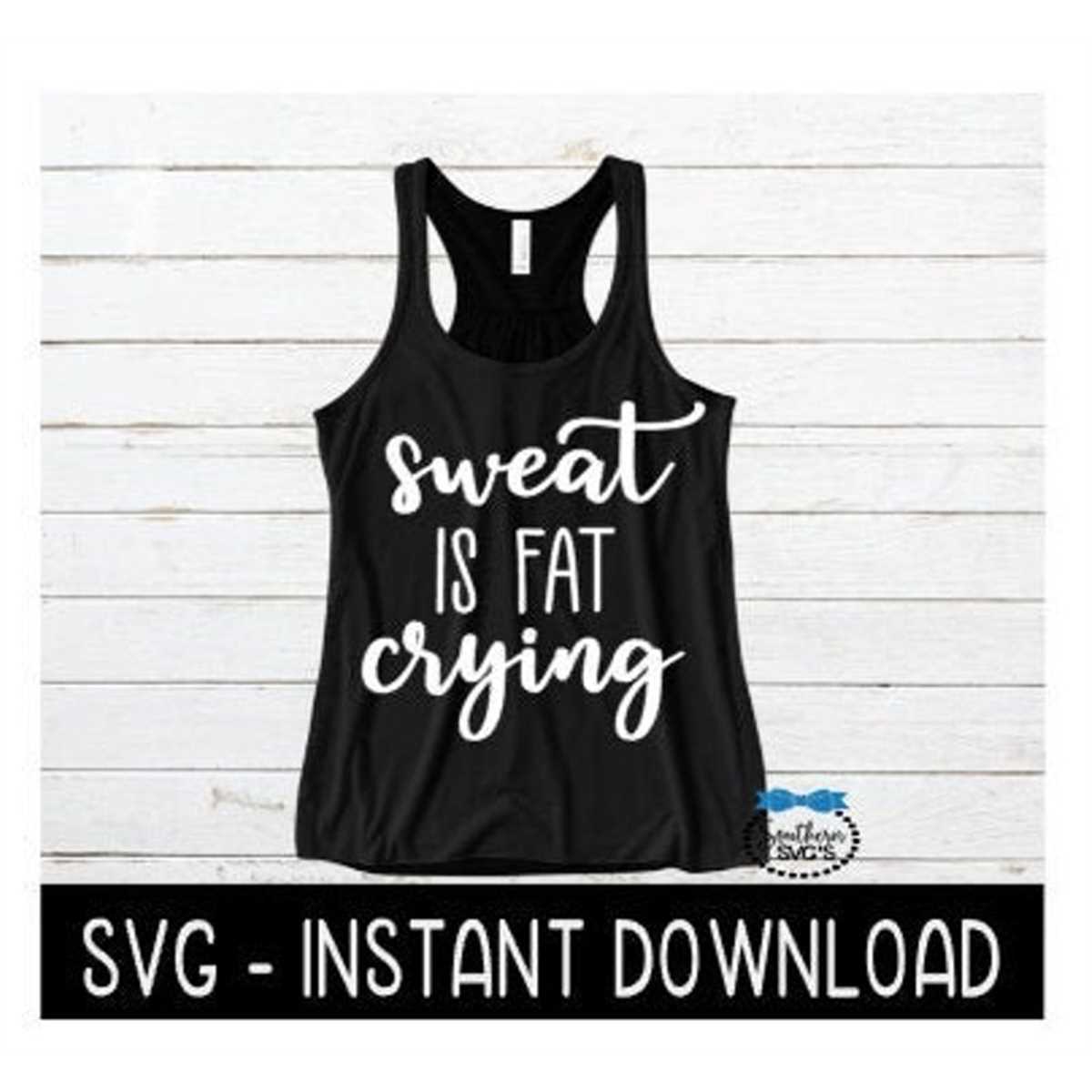 Sweat Is Fat Crying SVG, Workout SvG File, Exercise Tee SVG, | Inspire ...