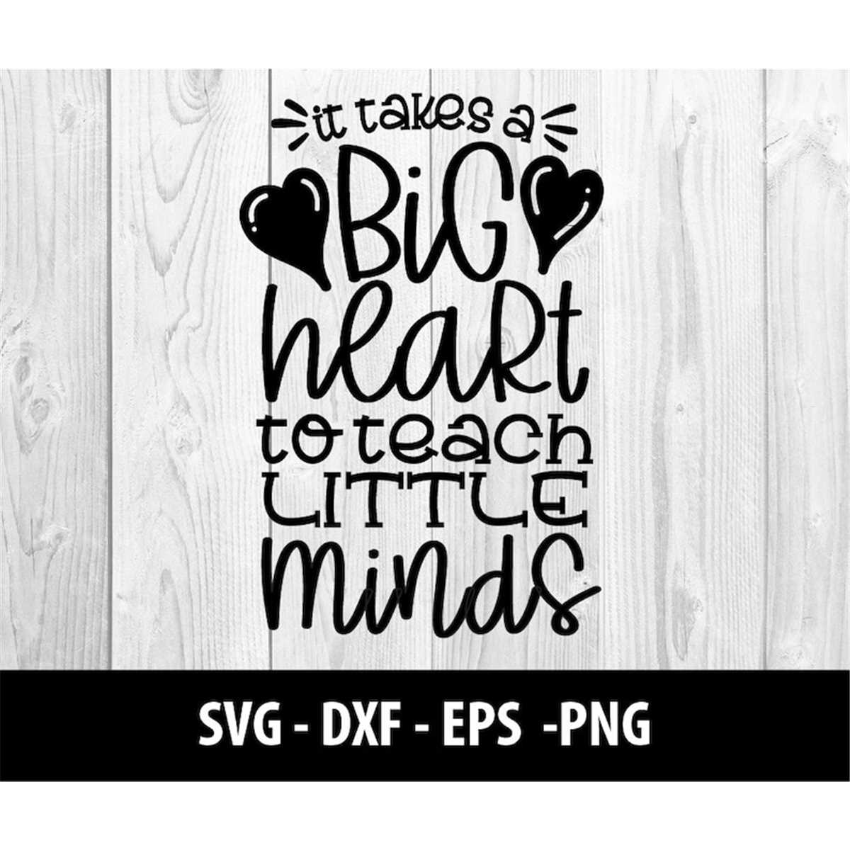 It Takes a Big Heart to Teach Little Minds SVG Files, Teache | Inspire ...