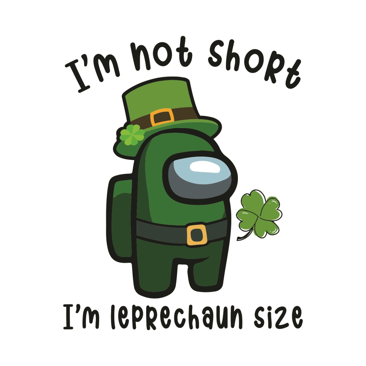 I Am Not Short I Am Leprechaun Size Svg, Patrick Svg, Among | Inspire ...