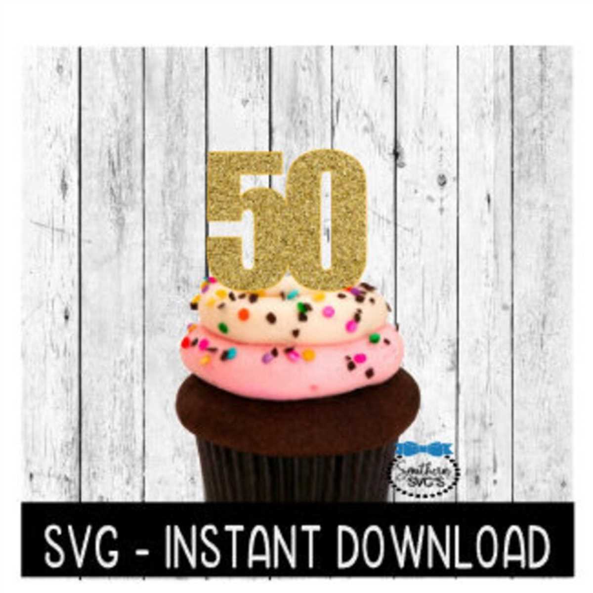 Cake Topper SVG File, Birthday Cupcake Topper SVG, Fifty 50 - Inspire ...
