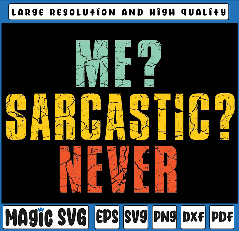Me Sarcastic Never Funny Sarcasm Svg, Funny Saying Svg, Sarc | Inspire ...