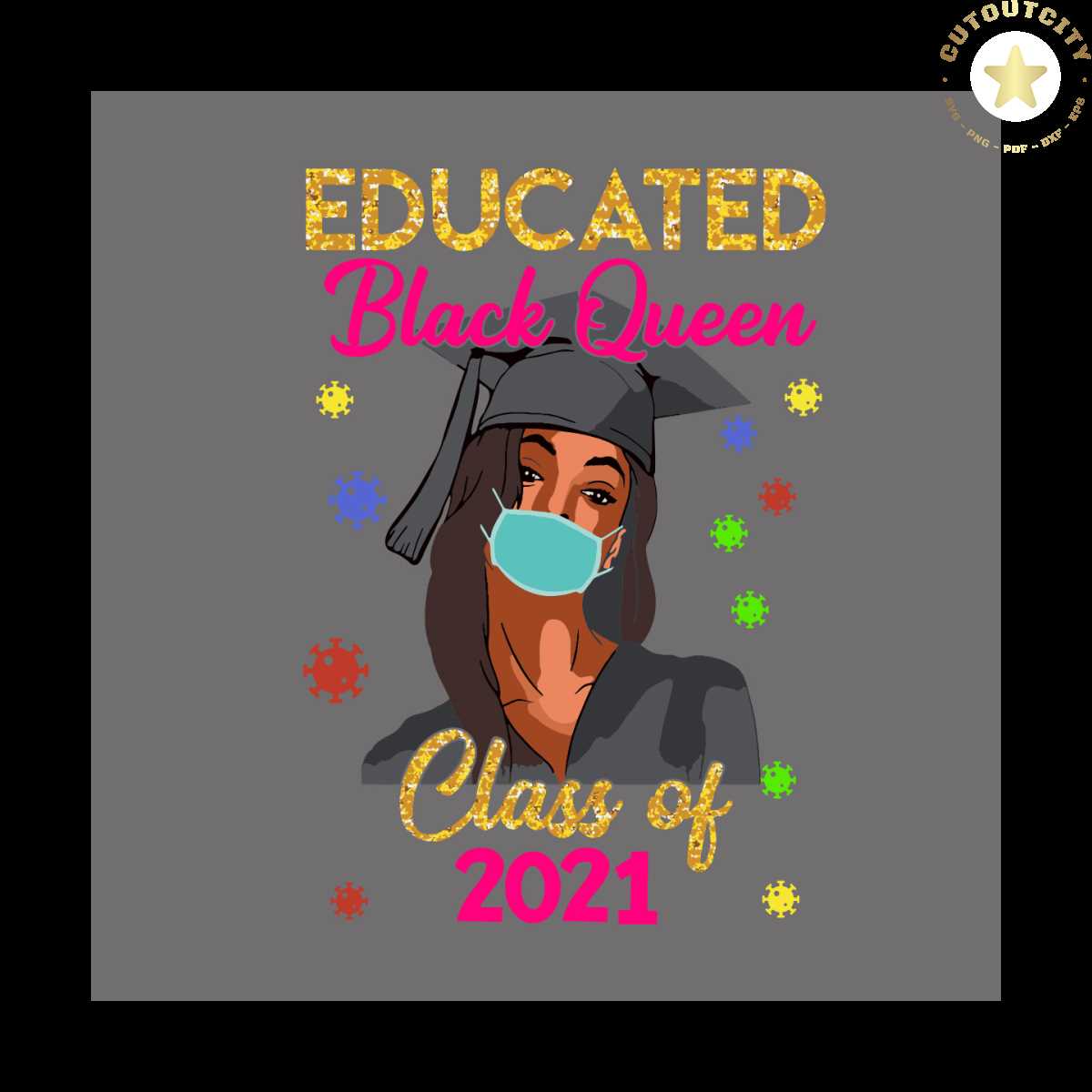 Educated Black Queen Class Of 2021 Quarantine Svg, Trending | Inspire ...