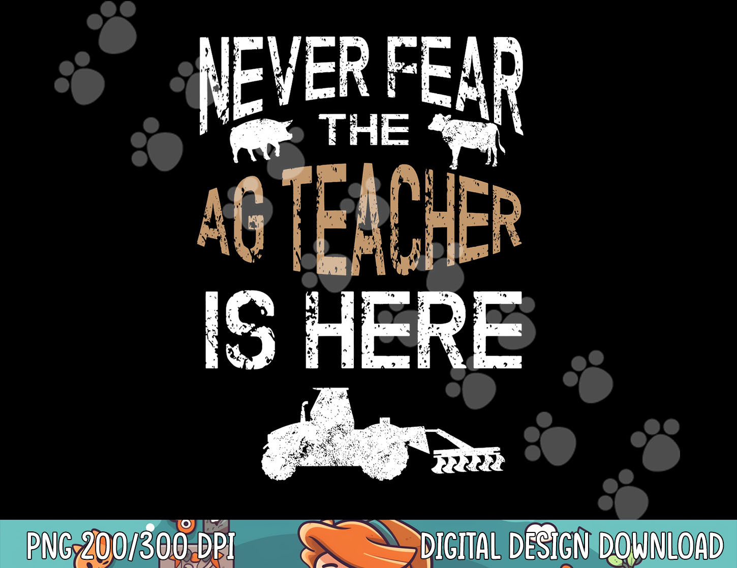Never Fear the Ag Teacher is Here Agriculture Teacher png, | Inspire Uplift