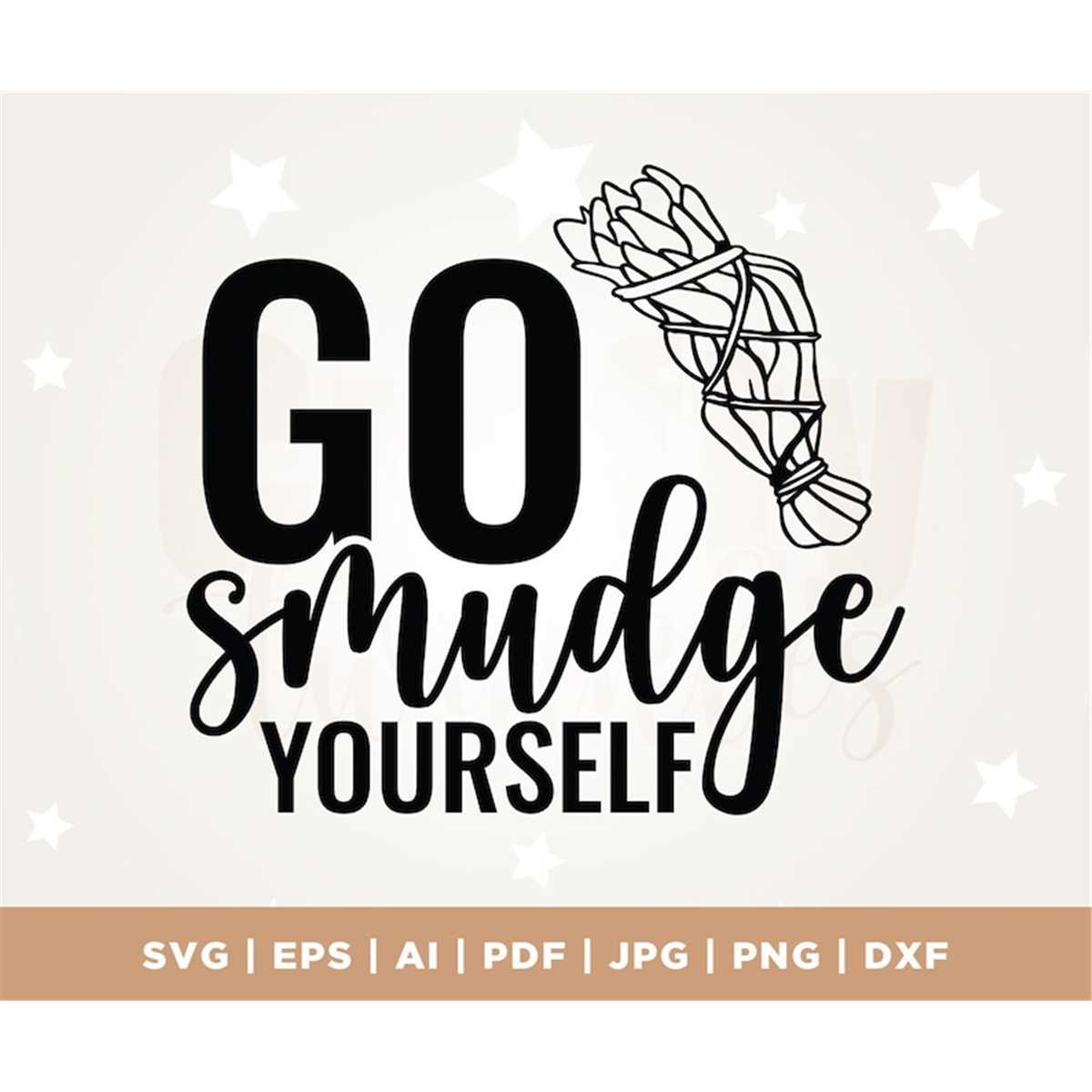 Go smudge yourself svg, Sage stick svg, Mystic svg, Funny sv - Inspire Uplift