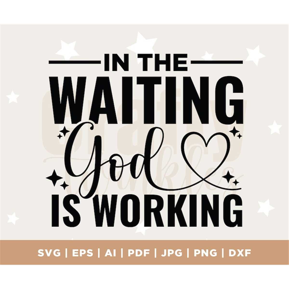 In the Waiting, God is Working SVG, Motivational Inspiration - Inspire ...