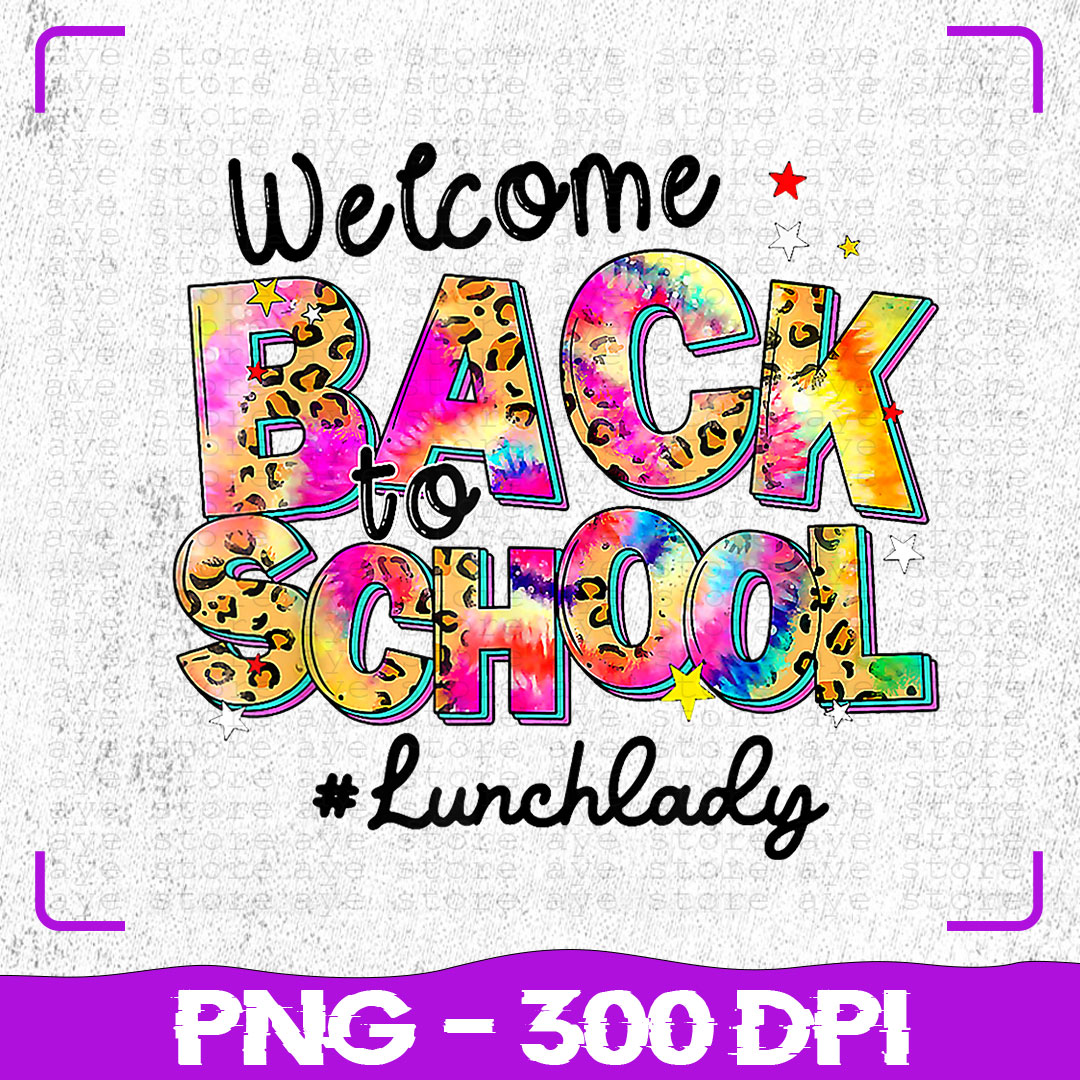 Welcome Back To School Png, Lunch Lady Leopard Tie Dye Png, | Inspire ...
