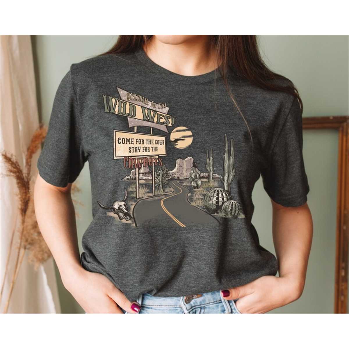 Welcome to the Wild West Shirt, Come for the Cows Shirt, Sta | Inspire ...