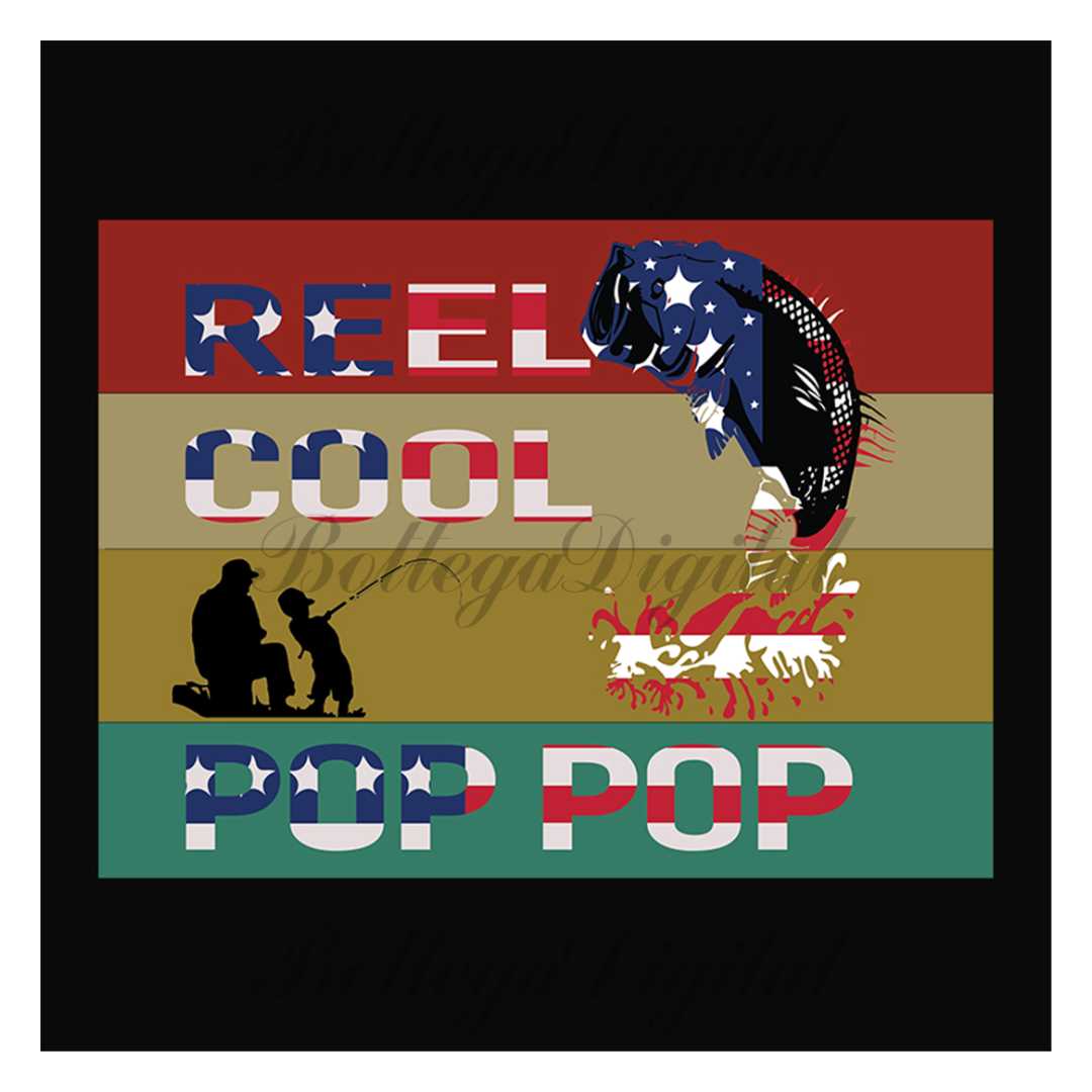 Reel Cool Pop Pop Svg, Fathers Day Svg, Independence Svg, Po - Inspire ...