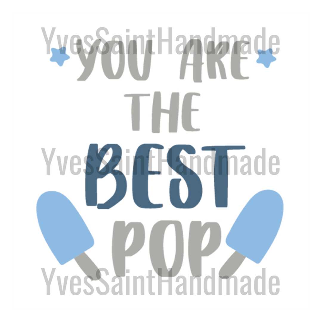 You Are The Best Pop Svg, Fathers Day Svg, Dad Svg, Best Dad | Inspire ...