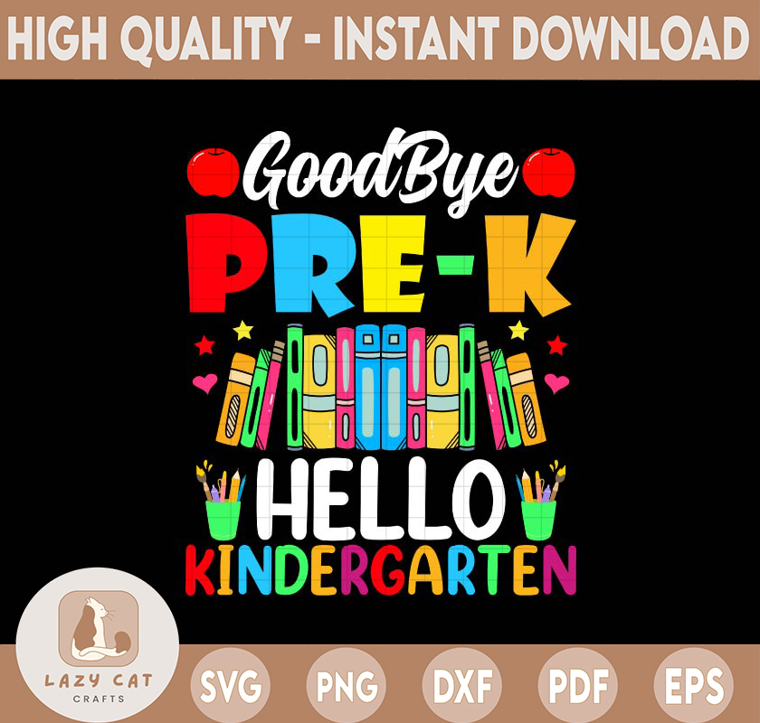 Goodbye Pre-K Hello Kindergarten Png, Kindergarten Png, Pre- | Inspire ...
