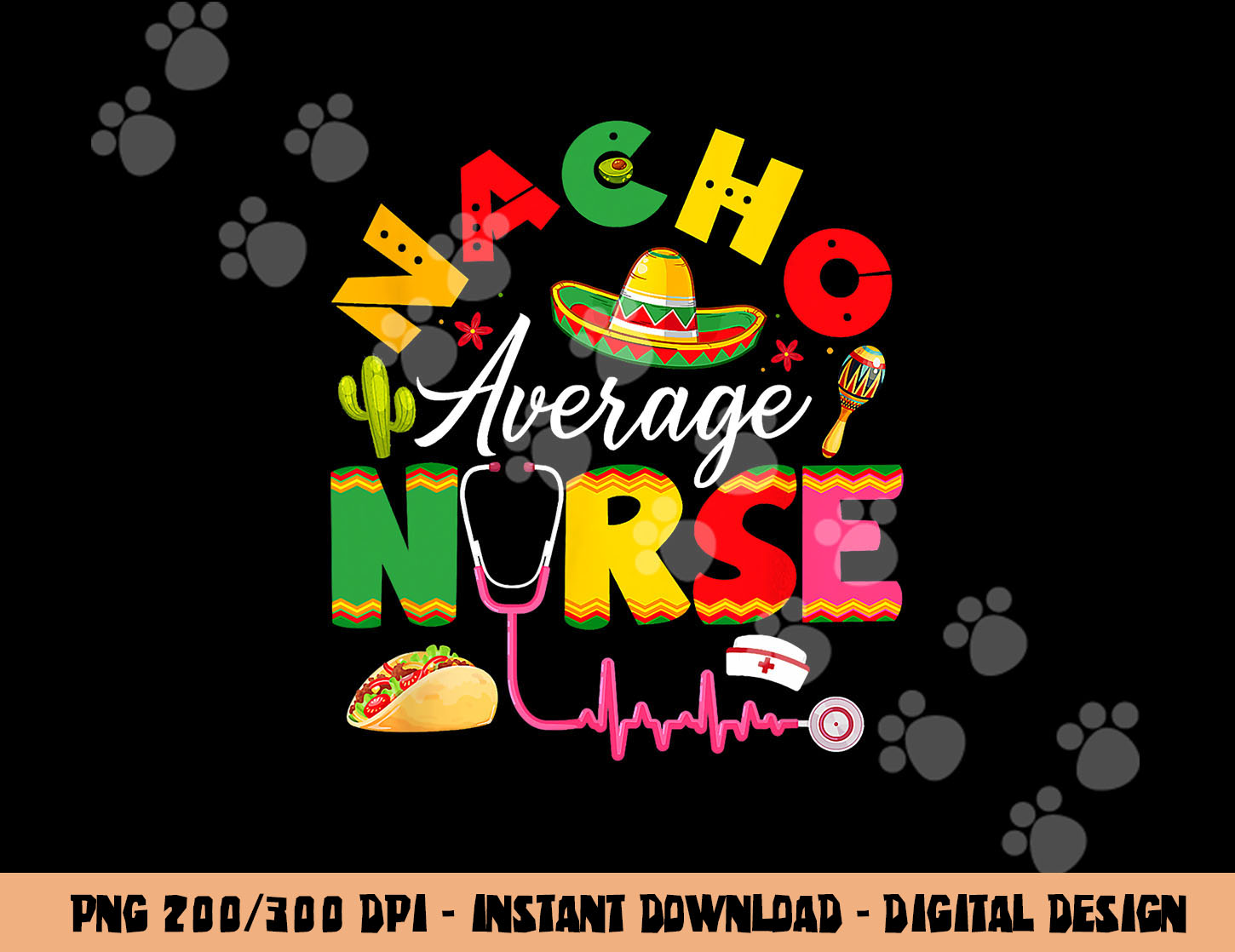 Funny Nacho Average Nurse Mexican Fiesta Cinco De Mayo png, | Inspire ...