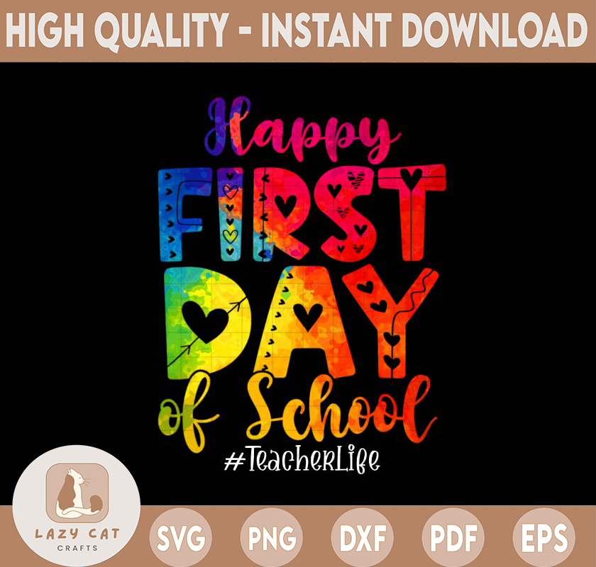 Tie Dye Happy First Day Of School Teachers Back To School pn - Inspire ...