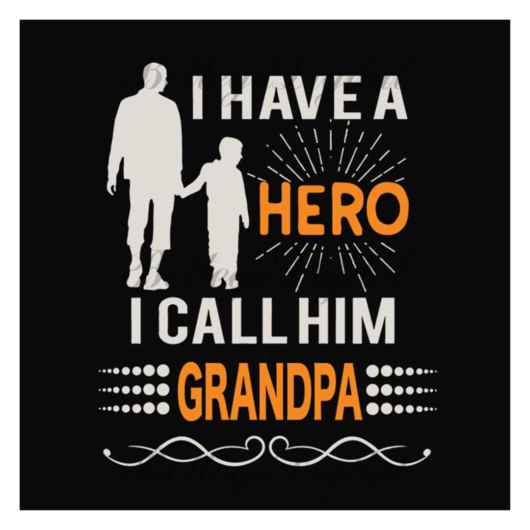I have a hero I call him grandpa ,SVG Files For Silhouette, - Inspire ...