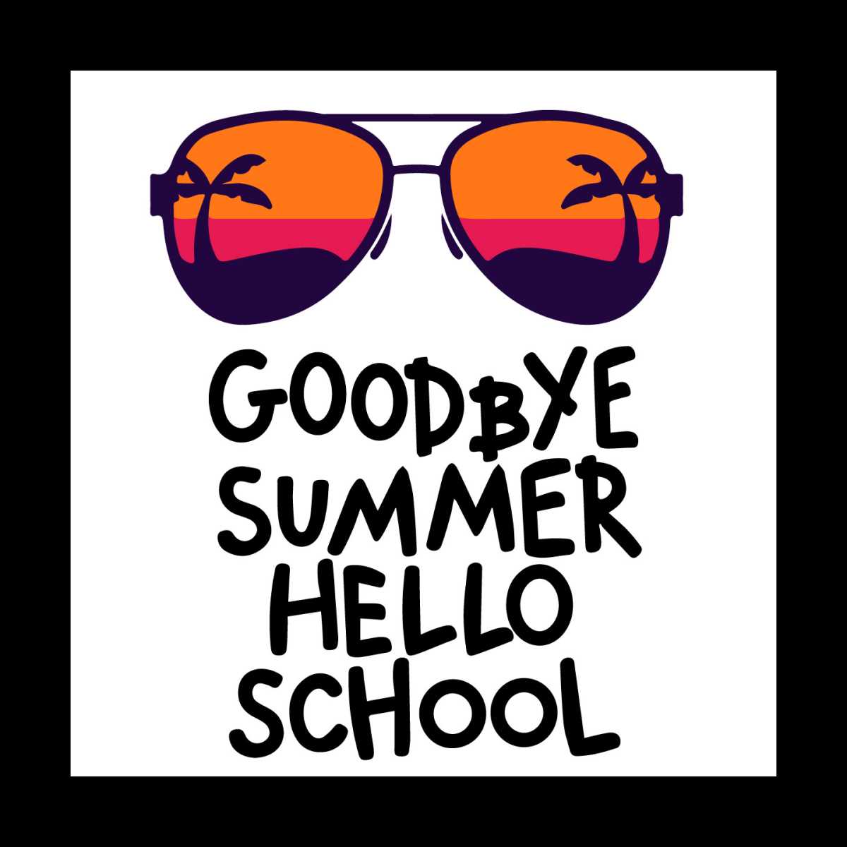 Goodbye Summer Hello School Vintage Sunset Glasses Vector Sh | Inspire ...
