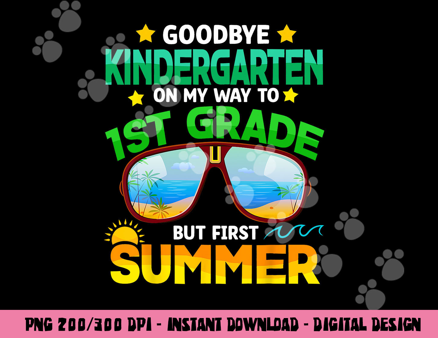 Goodbye Kindergarten Graduation 1st Grade Hello Summer Kids - Inspire ...