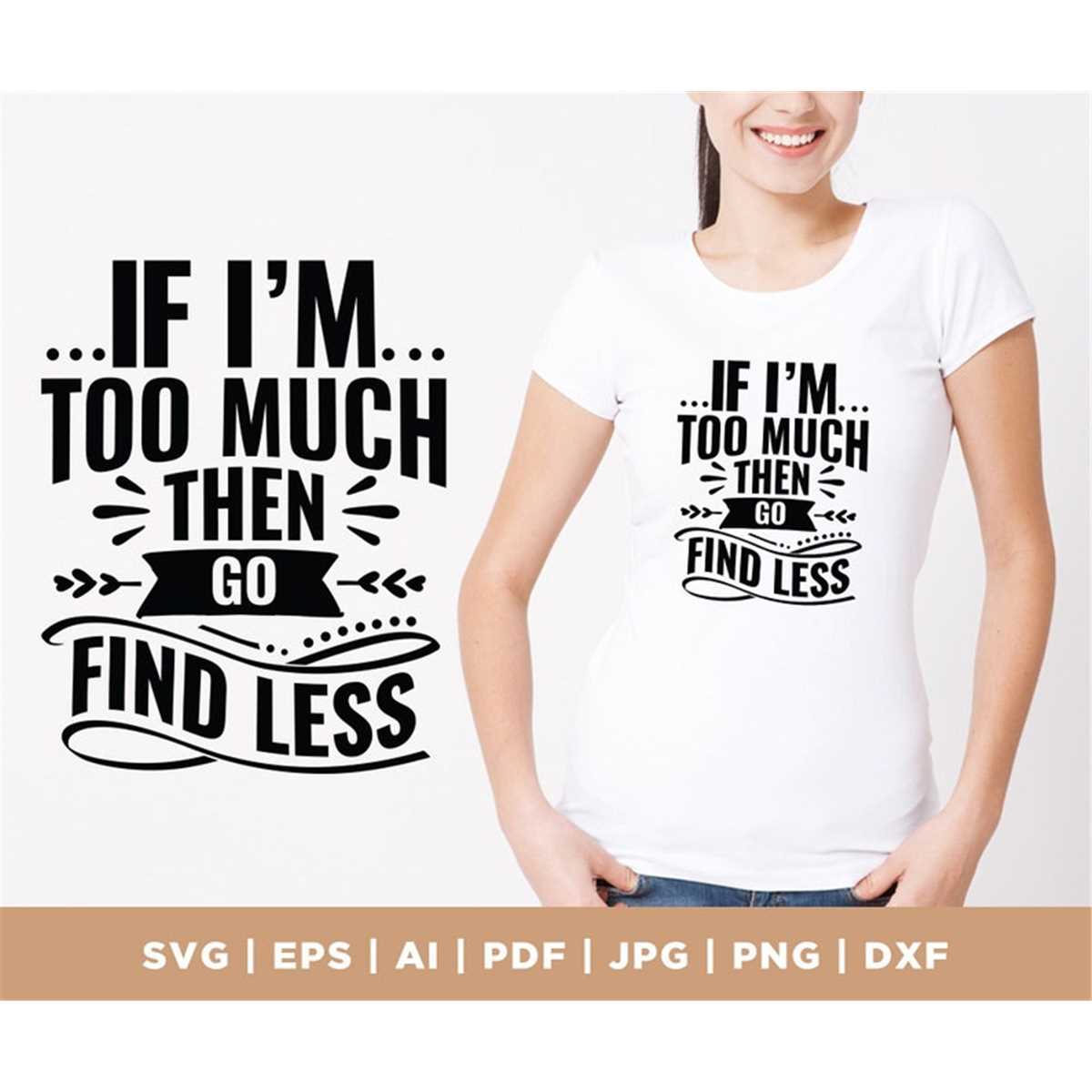 I'f Im Too Much SVG, I'f I'm Too Much PNG, I'f I'm Too Much | Inspire ...