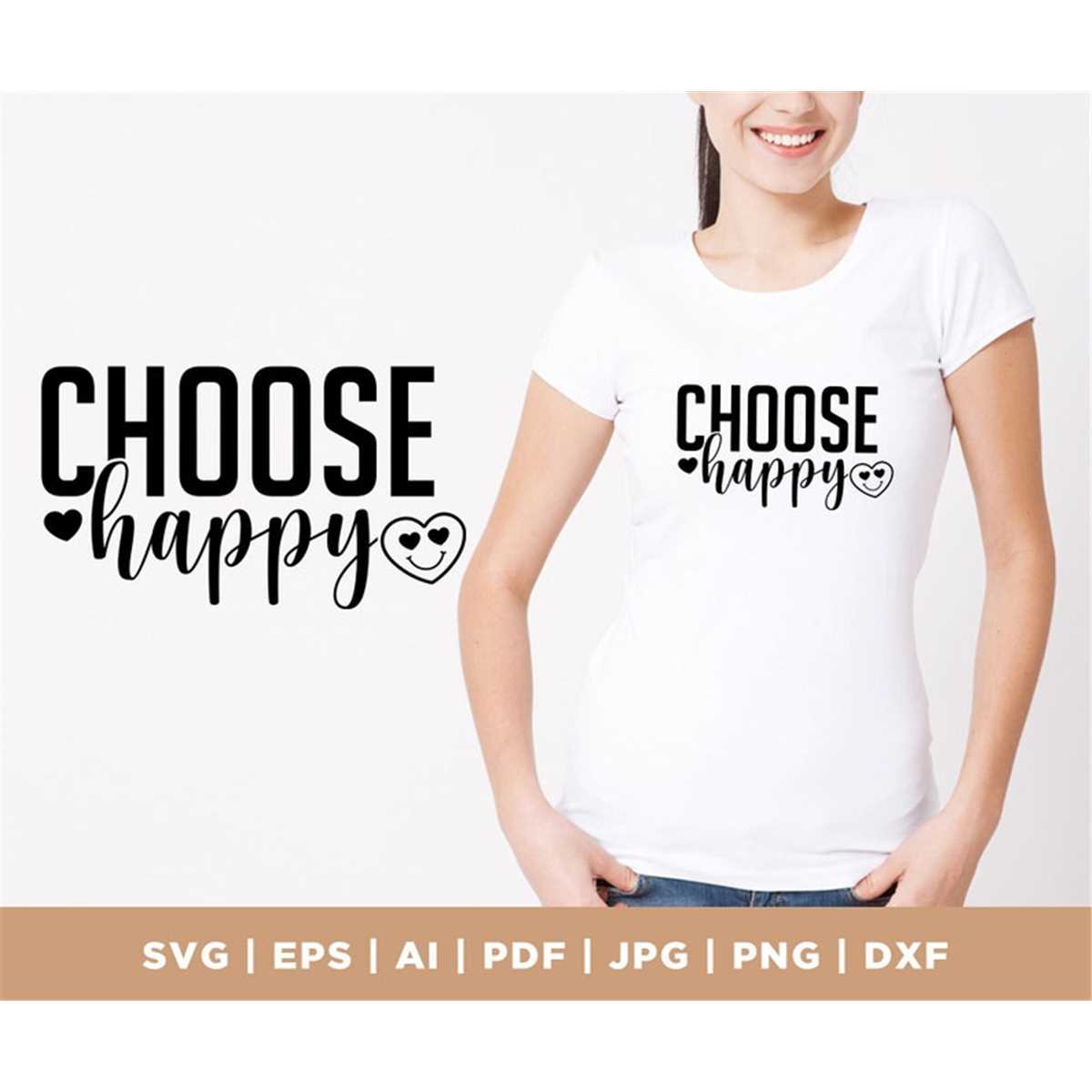 Choose Happy SVG PNG PDF, Happy Face Svg, Inspirational Svg, | Inspire ...