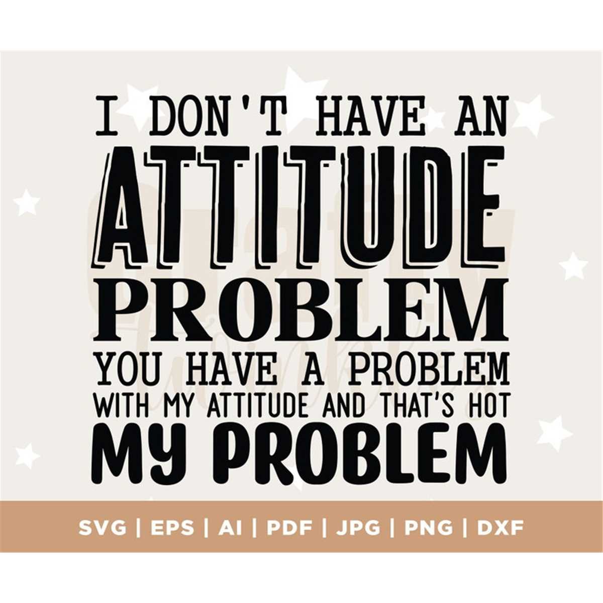 Attitude Problem SVG, Attitude SVG, Sarcastic Svg, Sassy Svg - Inspire ...