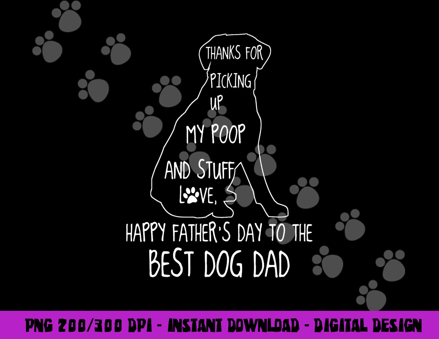 Happy Father s Day Dog Dad Thanks For Picking up My Poop pn | Inspire ...