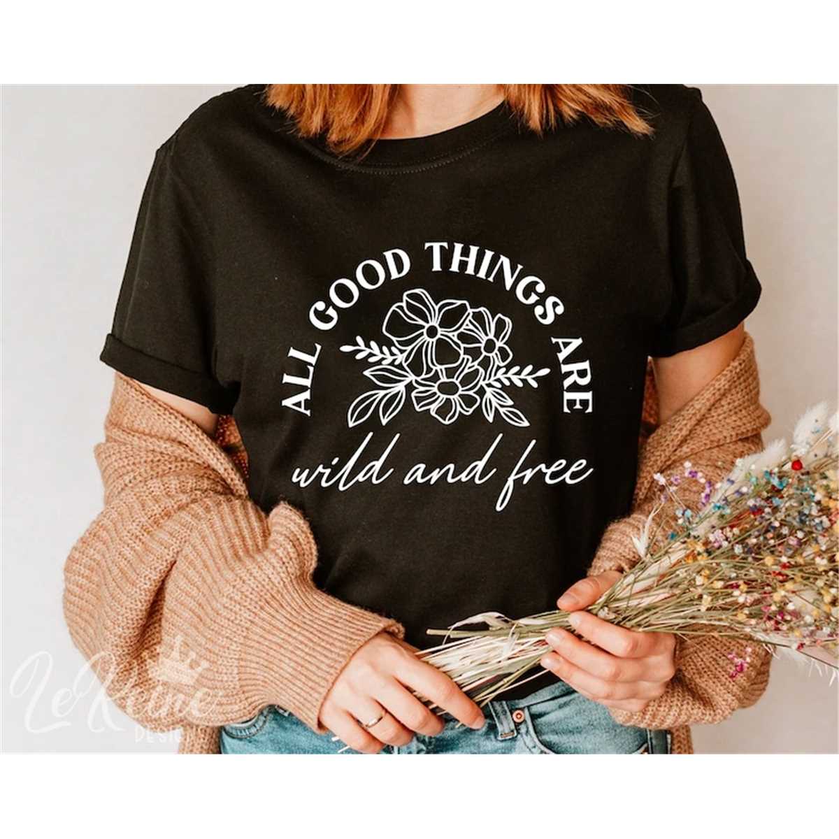 All Good Things Are Wild and Free SVG, Wild Flowers Svg, Wil | Inspire ...