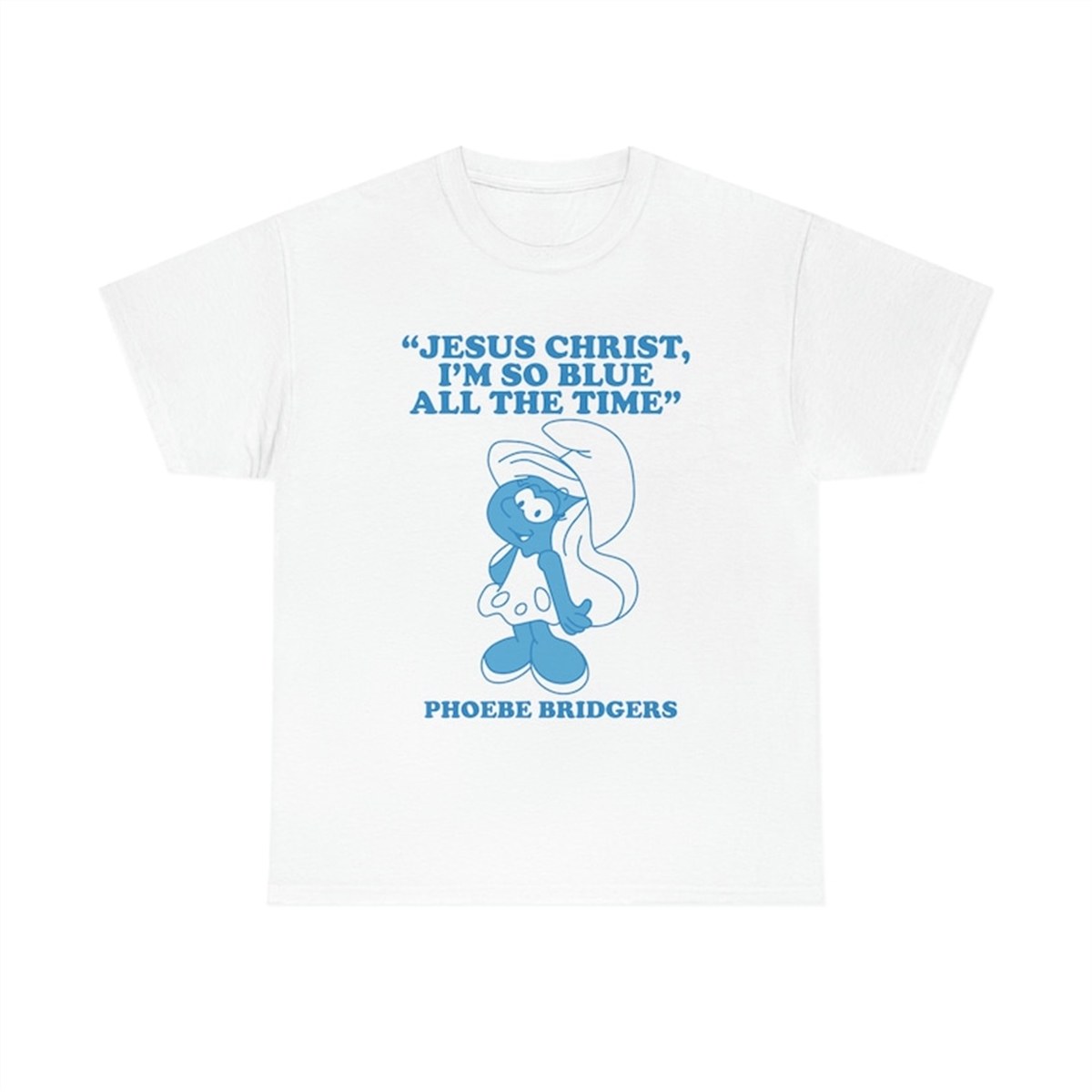 Jesus Christ, I'm So Blue All The Time Funny Meme T-shirt | Inspire Uplift