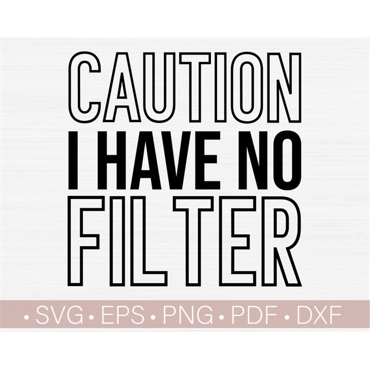 Caution I Have No Filter SVG PNG, Funny Svg Quotes, Sassy - | Inspire ...