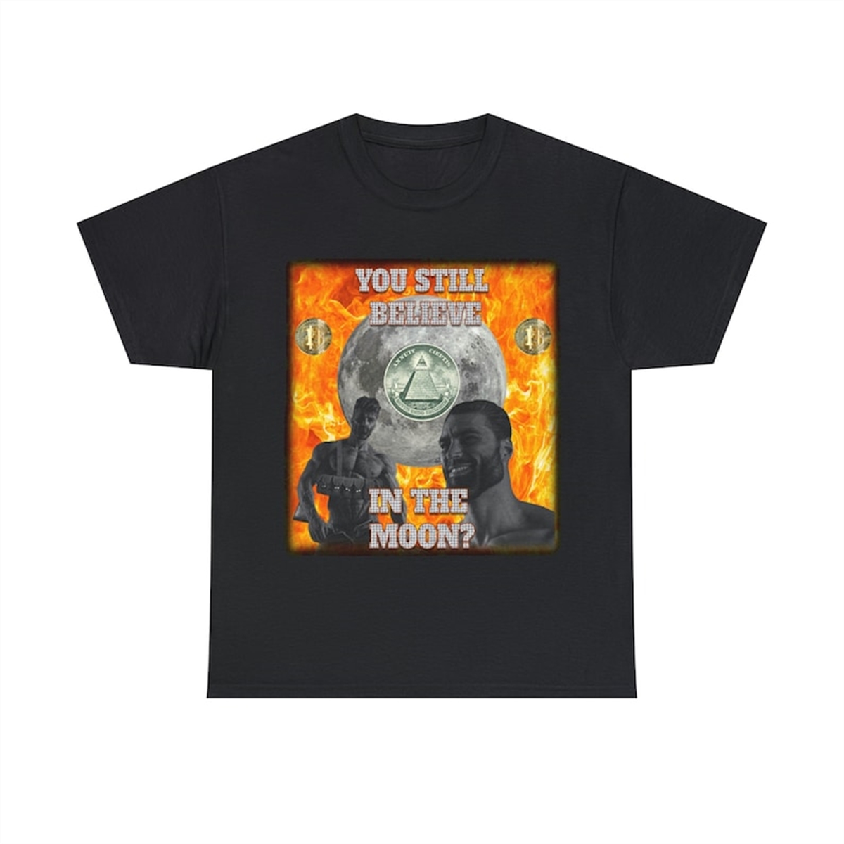 Giga Chad Smiling- You Still Believe In the Moon T-shirt | Inspire Uplift