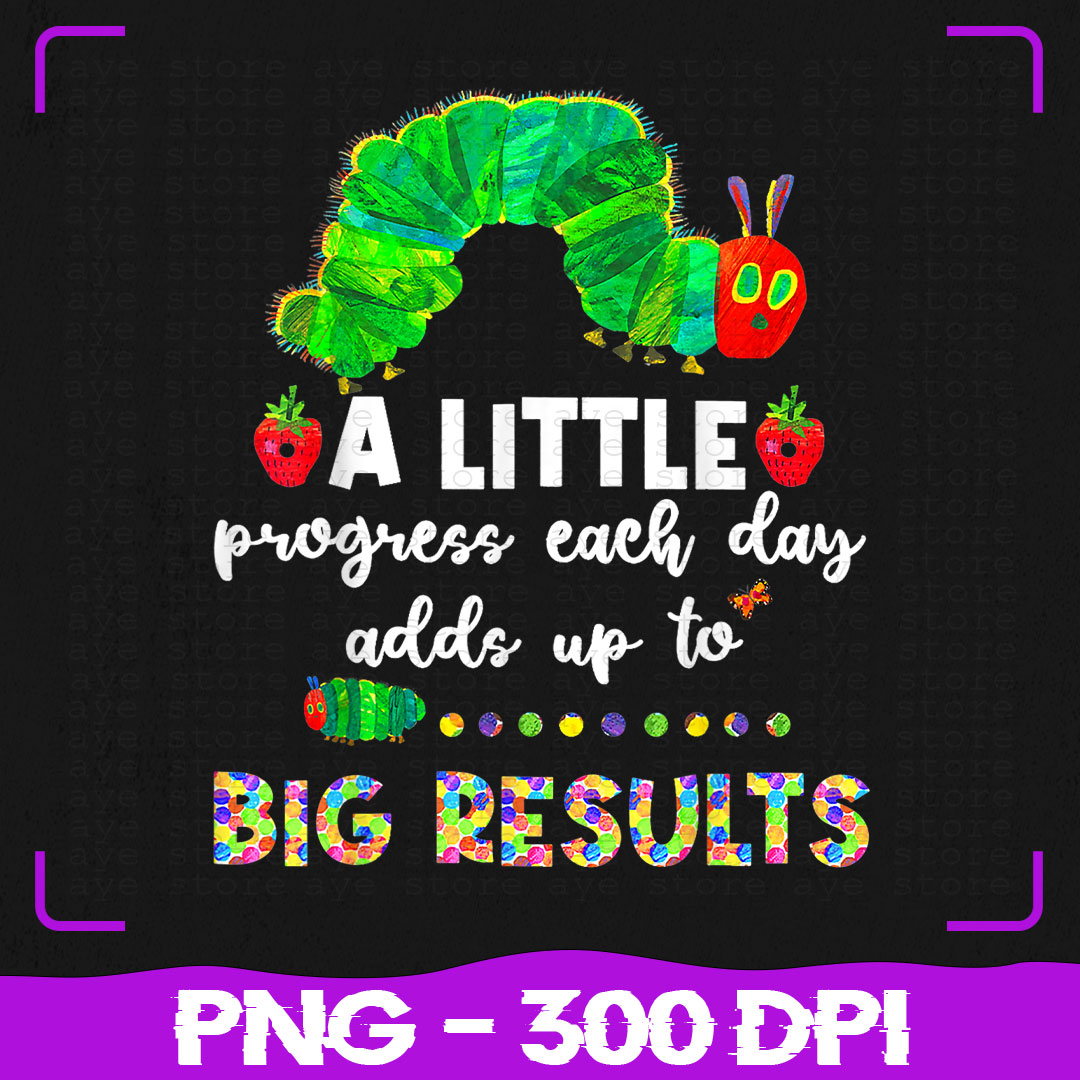 A Little Progress Each Day Png, Hungry Caterpillar Back To S | Inspire ...