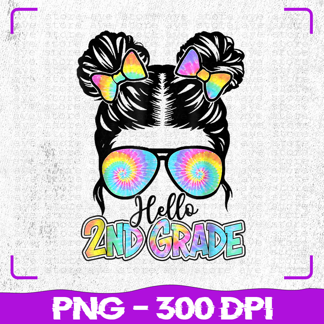 Hello 2nd Grade Messy Bun Girls Png, Tie Dye Cute Back To Sc | Inspire ...
