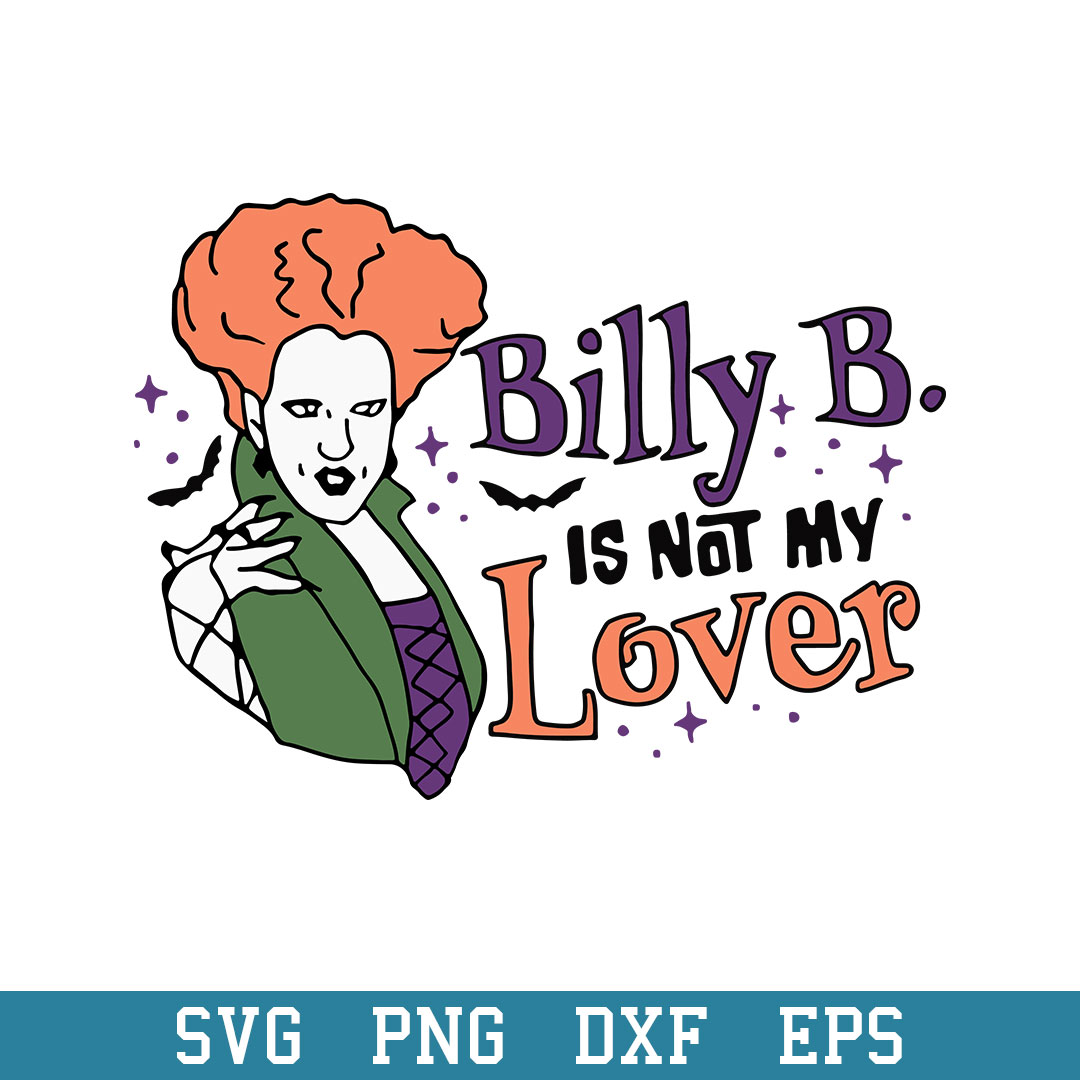 Billy Butcherson Is Not My Lover Hocus Pocus Svg, Hocus Pocu | Inspire ...