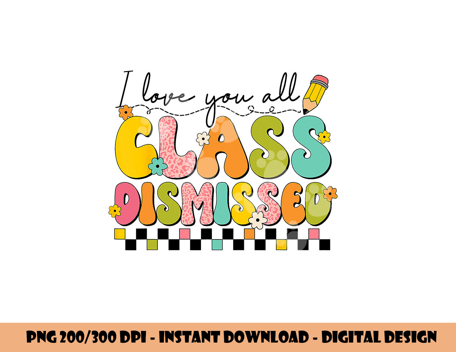 I Love You All Class Dismissed Retro Groovy Teacher Last Day | Inspire ...