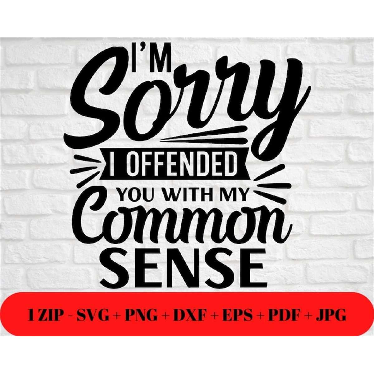 Funny Sorry I Offended You Quote SVG PNG JPG dxf eps pdf | C | Inspire ...