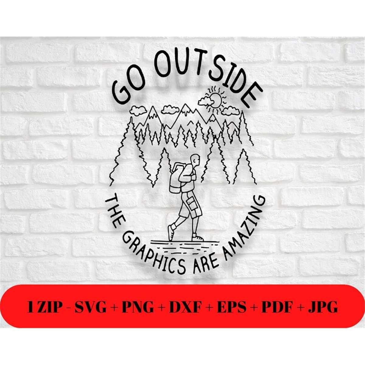 Go Outside The Graphics Are Amazing SVG PNG JPG eps dxf pdf - Inspire ...