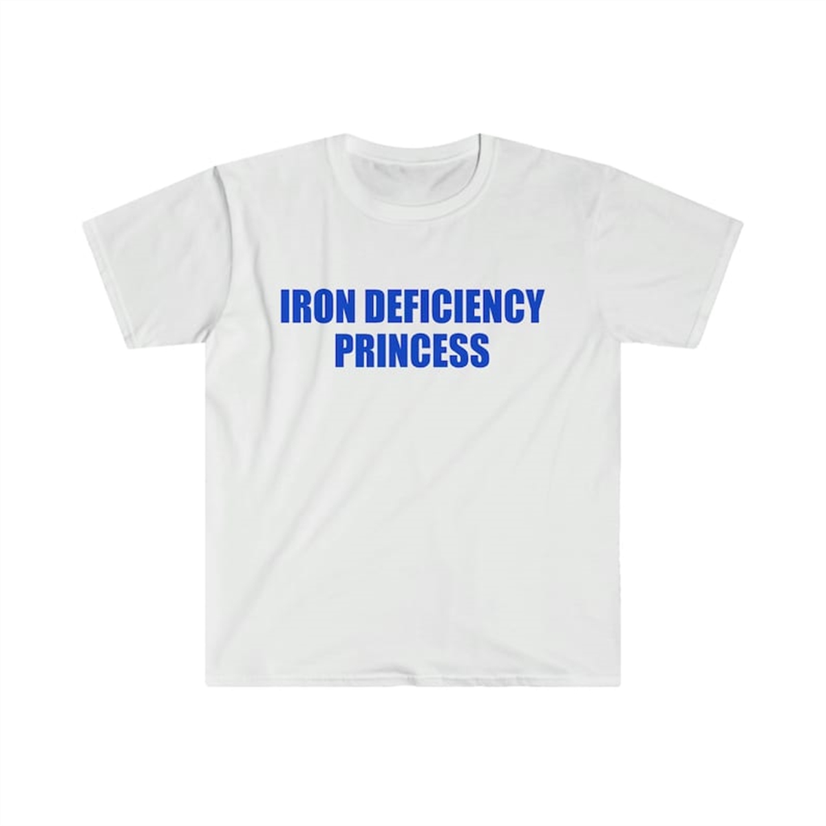 Funny Meme TShirt - IRON DEFICIENCY PRINCESS Joke Tee - Gift | Inspire ...