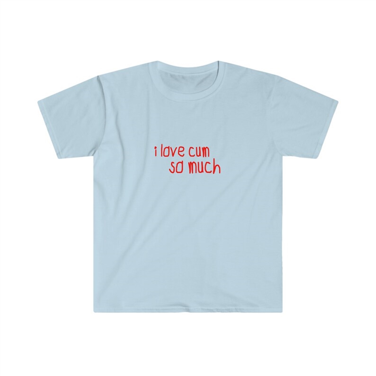 Funny Meme Tshirt I Love Cum So Much Joke Tee T Shirt Inspire Uplift